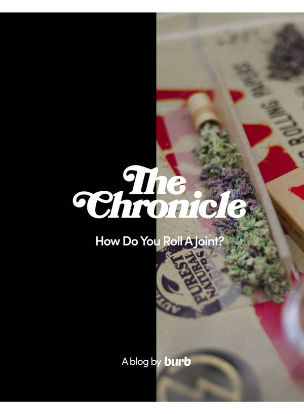 How Do You Roll A Joint? - Joint Tutorial | The Chronicle - Burb